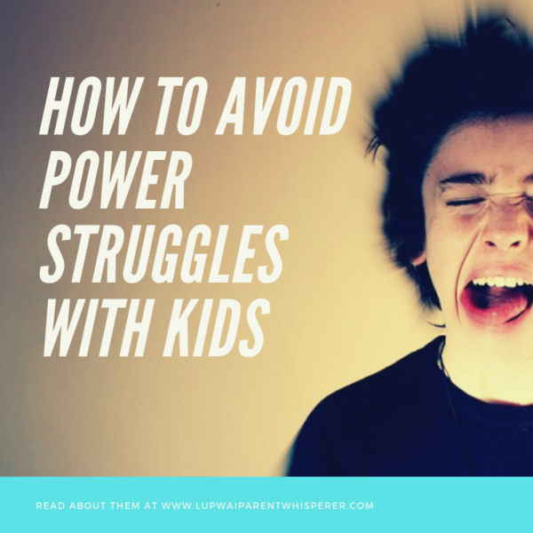 How to avoid power struggles with kids - Lup Wai - Parent Whisperer